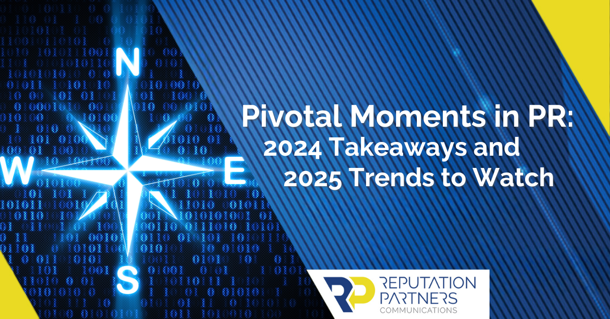 Pivotal Moments in PR: 2024 Takeaways and 2025 Trends to Watch ...